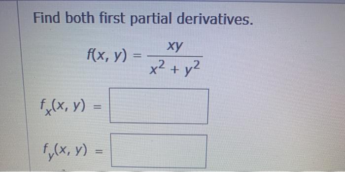 Solved Find both first partial derivatives. ху f(x, y) = x² | Chegg.com