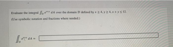 Solved Evaluate the integral e dA over the domain D defined | Chegg.com