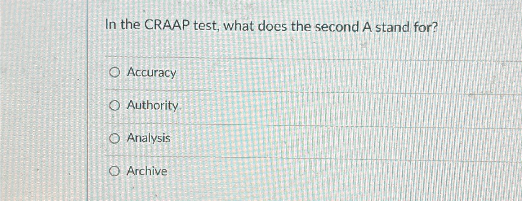 Solved In the CRAAP test, what does the second A stand | Chegg.com