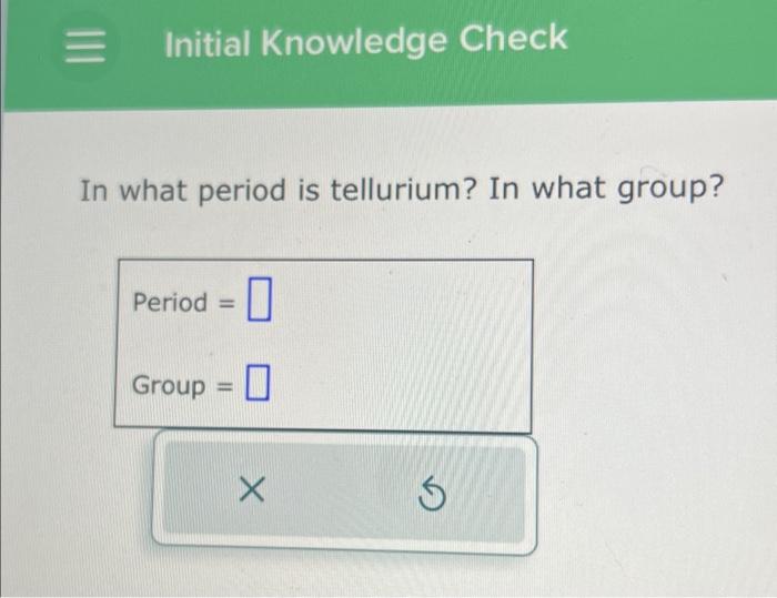 Solved In what period is tellurium? In what group? | Chegg.com