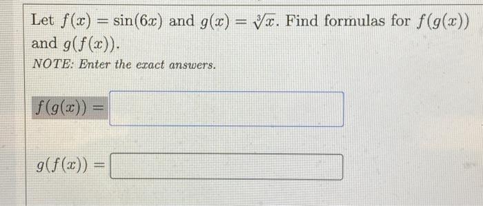 Solved Let f(x)=sin(6x) and g(x)=3x. Find formulas for | Chegg.com