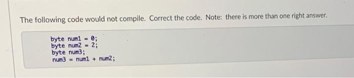 Solved The following code would not compile. Correct the | Chegg.com