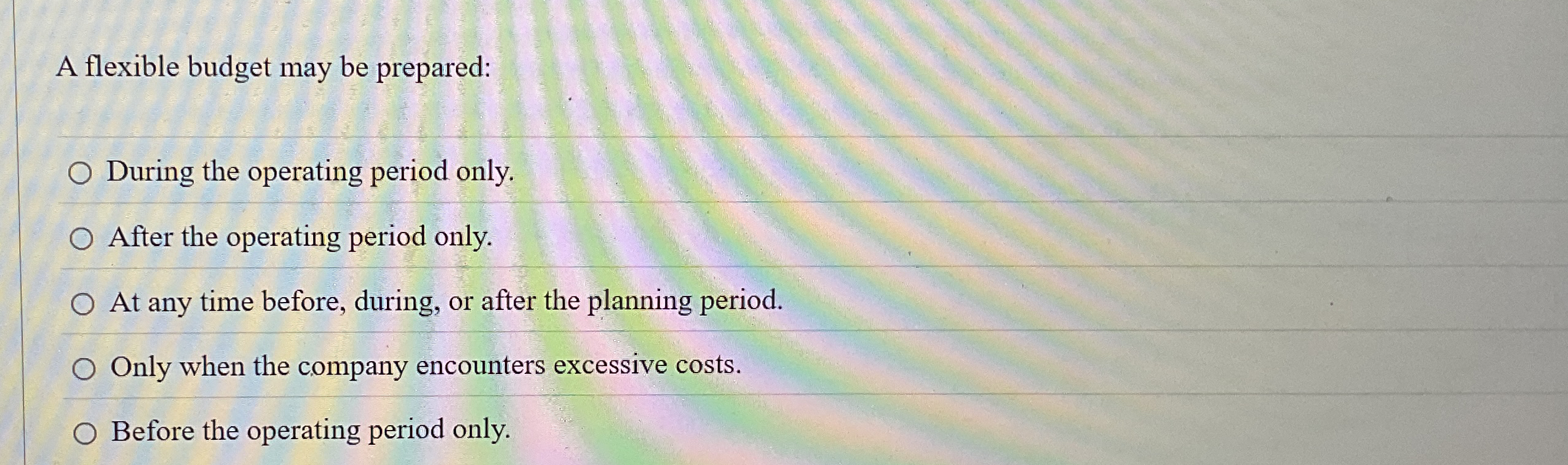 Solved A flexible budget may be prepared:During the | Chegg.com