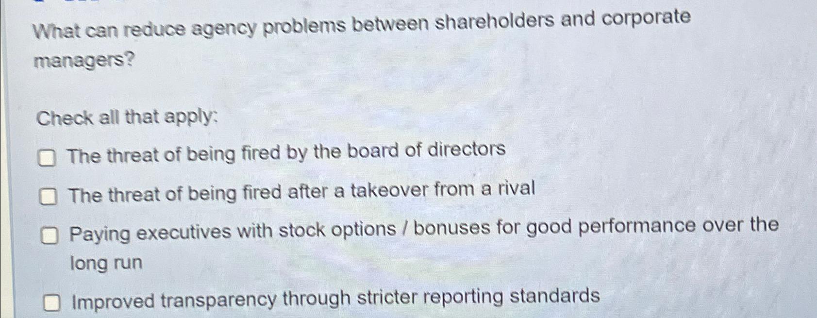 Solved What can reduce agency problems between shareholders | Chegg.com