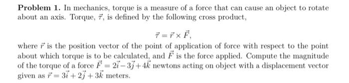 Solved Problem 1. In mechanics, torque is a measure of a | Chegg.com