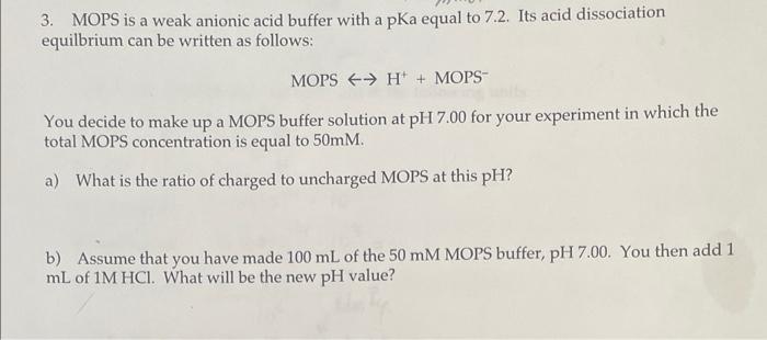 Solved 3. MOPS is a weak anionic acid buffer with a pKa | Chegg.com