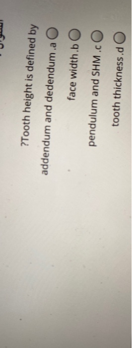 Solved ?Tooth height is defined by addendum and dedendum .a | Chegg.com