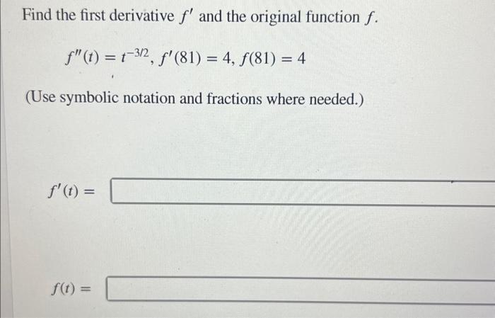 Solved Find the first derivative f′ and the original | Chegg.com