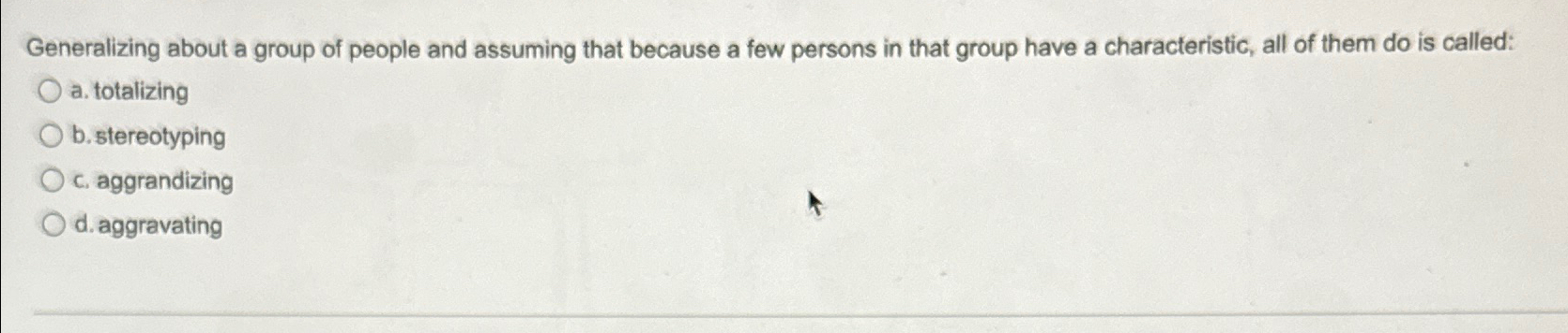 Solved Generalizing about a group of people and assuming | Chegg.com