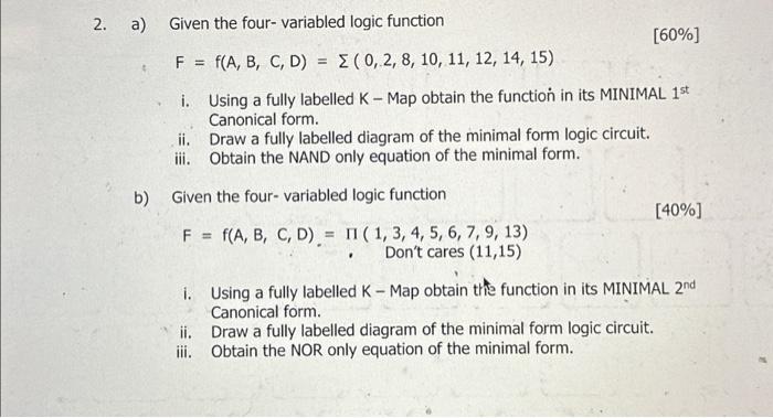 Solved 2. a) Given the four- variabled logic function. b) F | Chegg.com