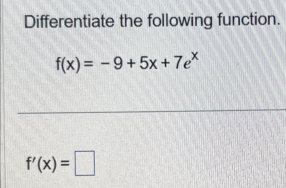 Solved Differentiate the following | Chegg.com Solved Differentiate the following | Chegg.com