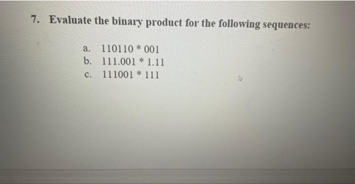 Solved 7. Evaluate the binary product for the following | Chegg.com