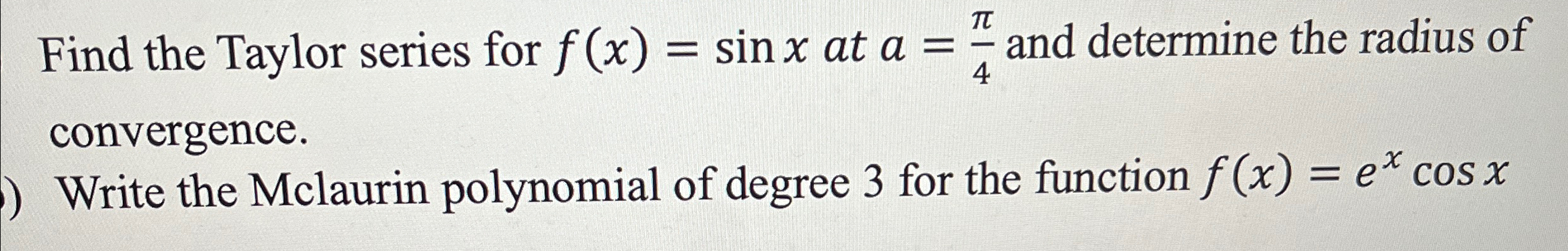 Solved Find the Taylor series for f(x)=sinx ﻿at a=π4 ﻿and | Chegg.com