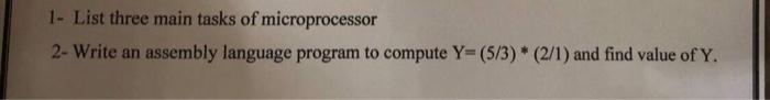 1- List three main tasks of microprocessor 2- Write | Chegg.com