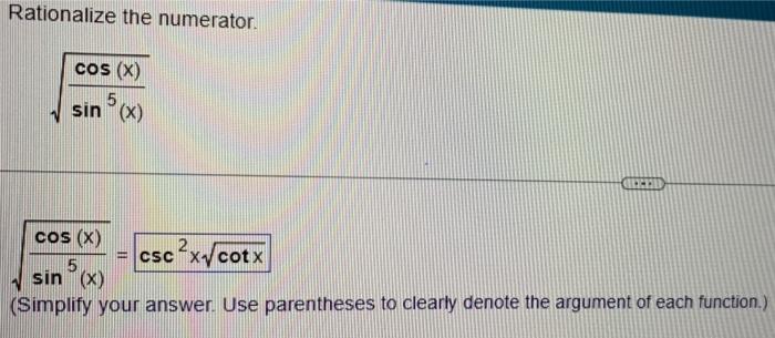 Solved Rationalize the numerator. cos (x) sin 5 (x) cos (x) | Chegg.com