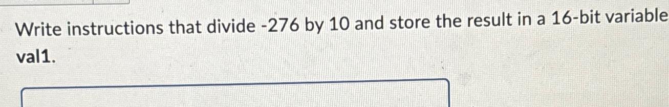 Solved Write instructions that divide -276 ﻿by 10 ﻿and store | Chegg.com