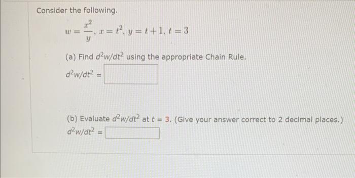 Solved Consider the following. w=yx2,x=t2,y=t+1,t=3 (a) Find | Chegg.com