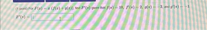 Solved (1 point) For F(x) = x (f(x) + g(x)), find F"(x) | Chegg.com