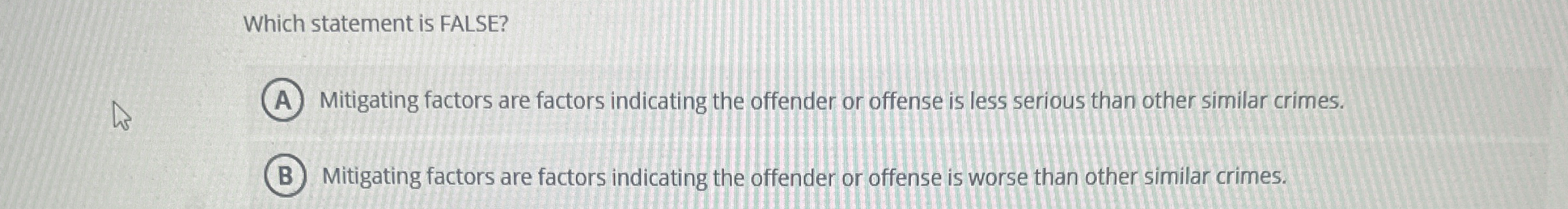 Solved Which statement is FALSE?Mitigating factors are | Chegg.com