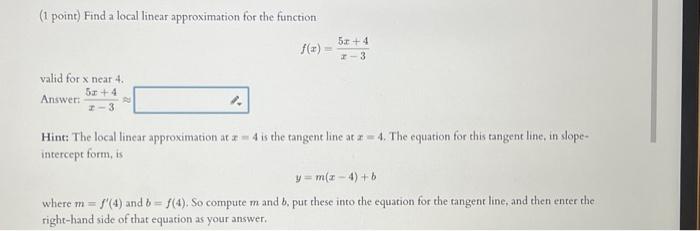 Solved (1 point) Find a local linear approximation for the | Chegg.com