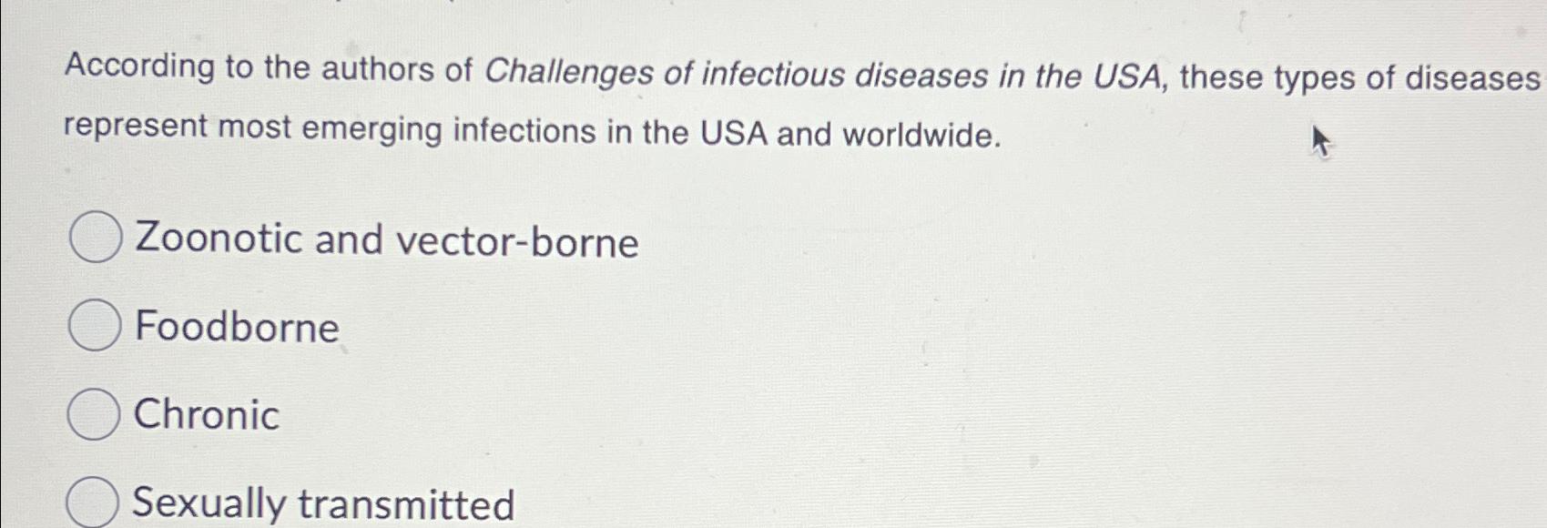 Solved According to the authors of Challenges of infectious | Chegg.com