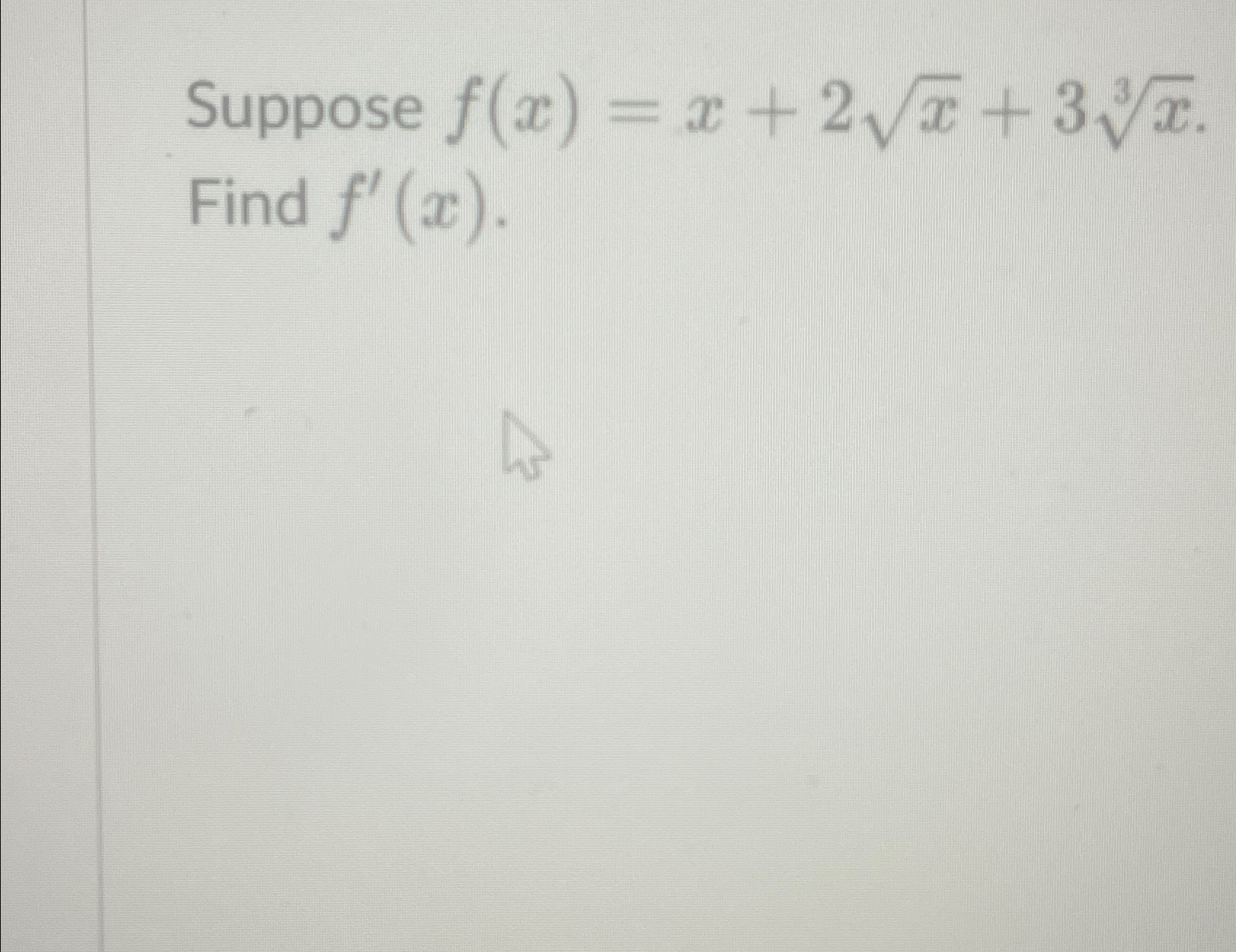 Solved Suppose f(x)=x+2x2+3x3Find f'(x). | Chegg.com