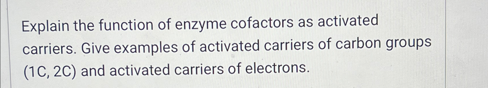 Solved Explain the function of enzyme cofactors as activated | Chegg.com