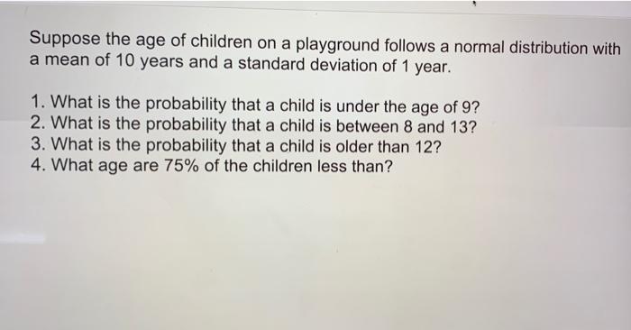 Solved Suppose the age of children on a playground follows a | Chegg.com