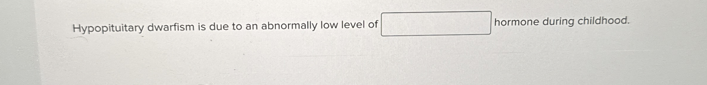 Solved Hypopituitary dwarfism is due to an abnormally low | Chegg.com