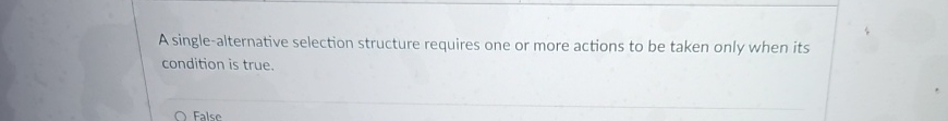 Solved A single-alternative selection structure requires one | Chegg.com