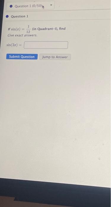 Solved If sin(x)=121 (in Quadrant-1), find Give exact | Chegg.com