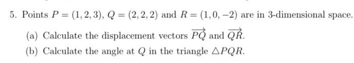 Solved 5. Points P=(1,2,3),Q=(2,2,2) and R=(1,0,−2) are in | Chegg.com