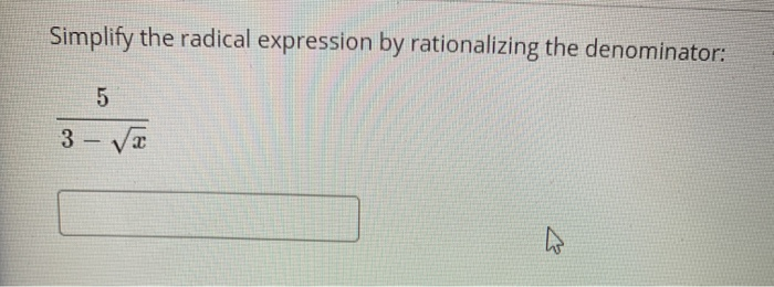 Solved Simplify the radical expression by rationalizing the | Chegg.com