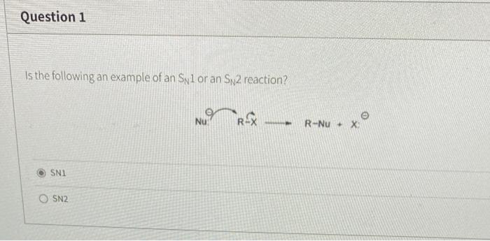 Solved Is the following an example of an SN1 or an SN2 | Chegg.com