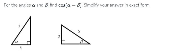 Solved For the angles α and β, find cos(α−β). Simplify your | Chegg.com
