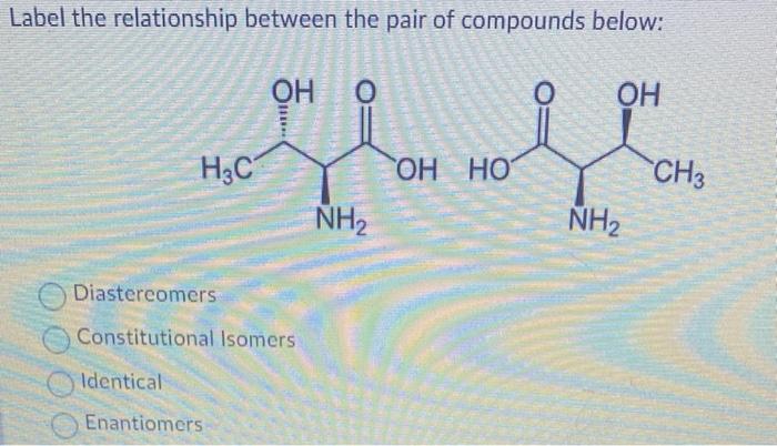 Solved Label the relationship between the pair of compounds | Chegg.com