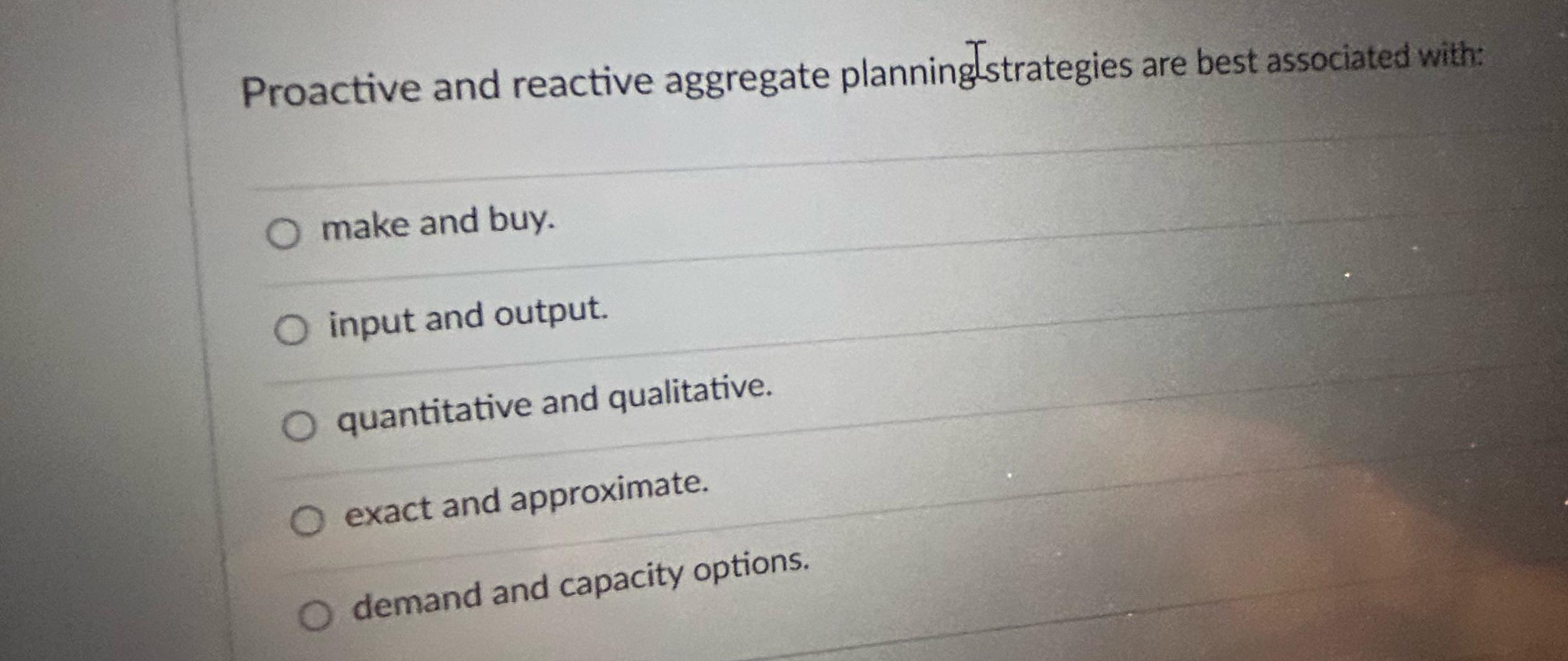 Solved Proactive and reactive aggregate planningstrategies | Chegg.com