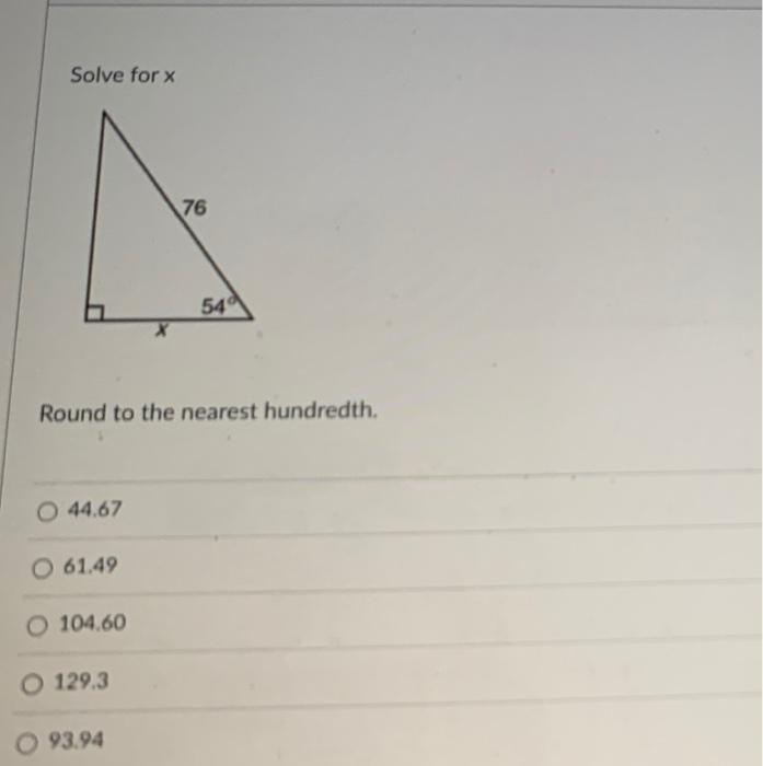 Solved Solve for x 76 549 Round to the nearest hundredth. | Chegg.com