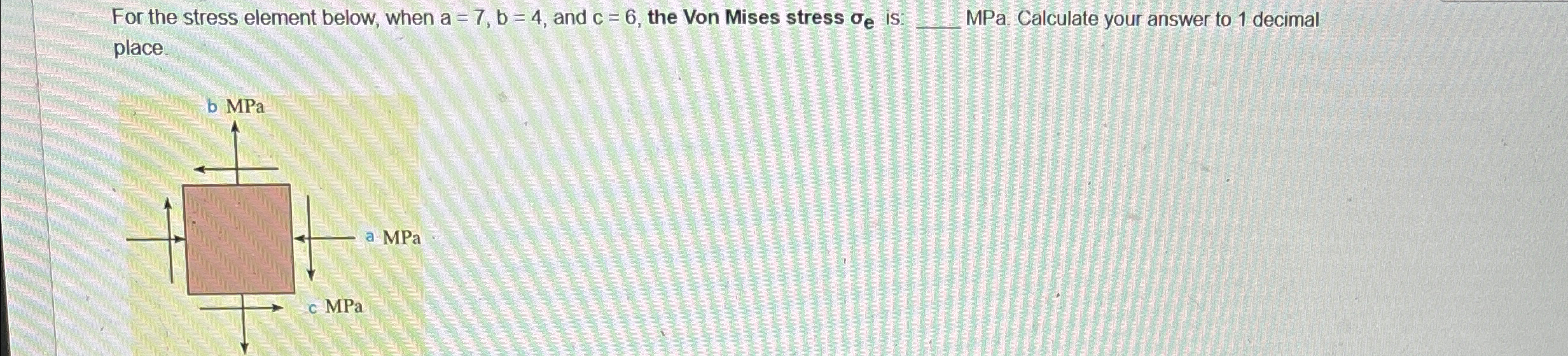 Solved For the stress element below, when a=7,b=4, ﻿and c=6, | Chegg.com