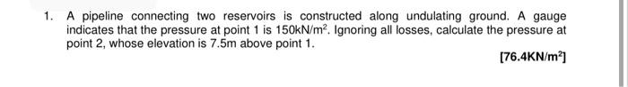 Solved 1. A pipeline connecting two reservoirs is | Chegg.com