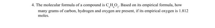 Solved 4. The molecular formula of a compound is C6H6O2. | Chegg.com