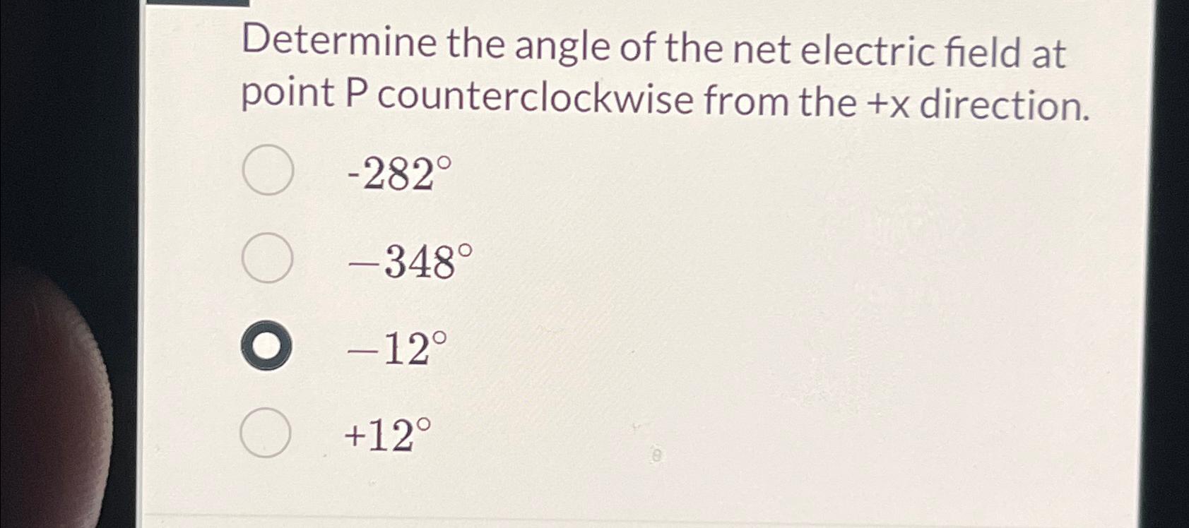 Determine the angle of the net electric field at | Chegg.com