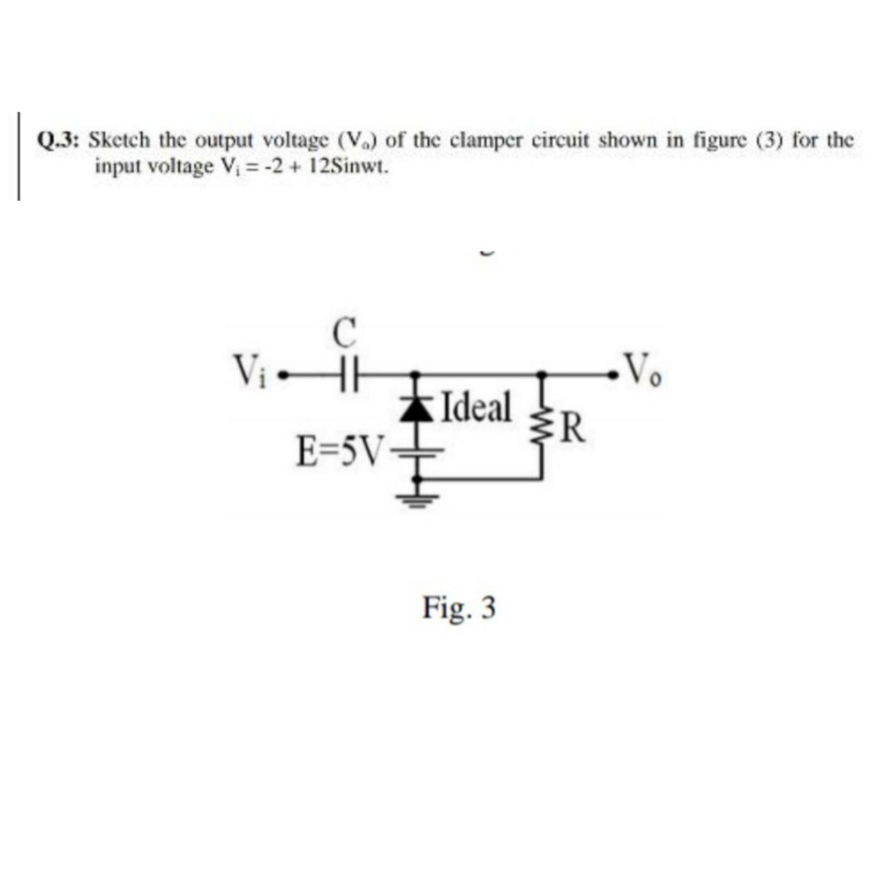 Solved Q.3: Sketch the output voltage (V.) of the clamper | Chegg.com