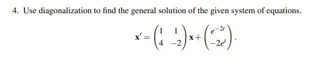 Solved 4. Use diagonalization to find the general solution | Chegg.com