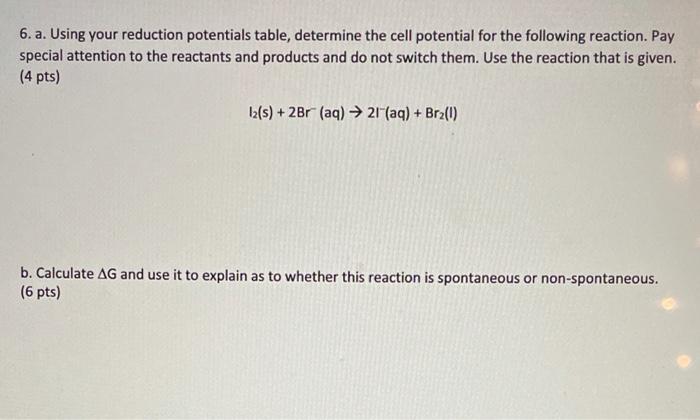 Solved 6. a. Using your reduction potentials table, | Chegg.com