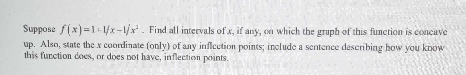 Solved Suppose f(x)=1+1/x−1/x2. Find all intervals of x, if | Chegg.com