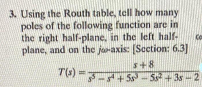 Solved 3. Using the Routh table, tell how many poles of the | Chegg.com