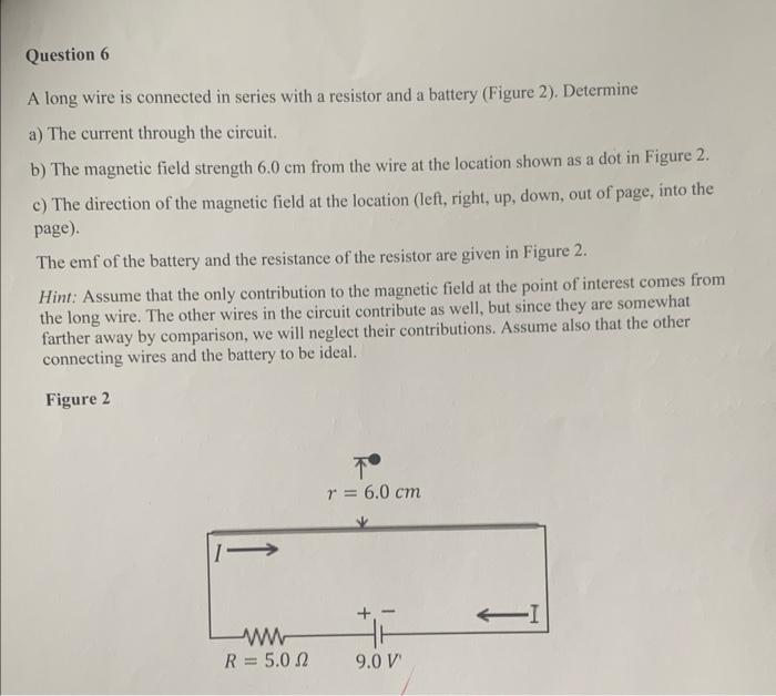 Solved Question 6 A long wire is connected in series with a | Chegg.com