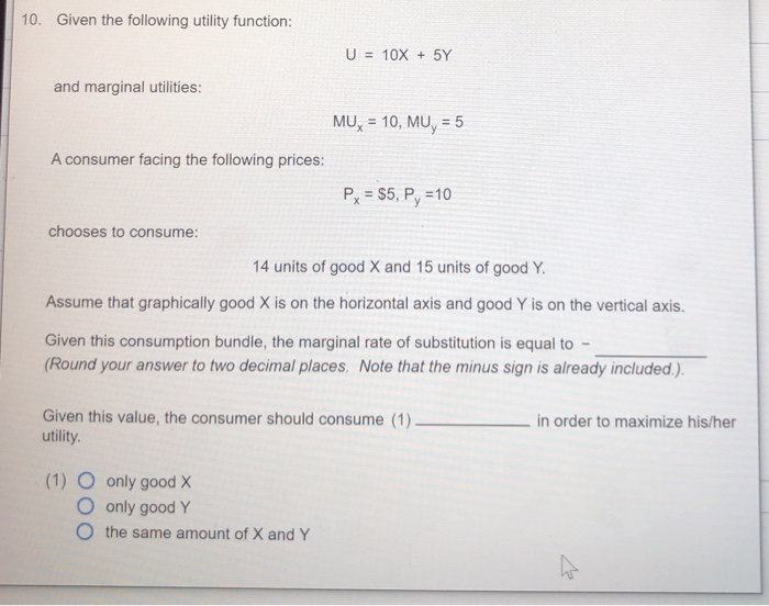 Solved 10. Given the following utility function: U = 10X + | Chegg.com