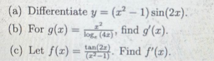 Solved (a) Differentiate y=(x2−1)sin(2x). (b) For | Chegg.com